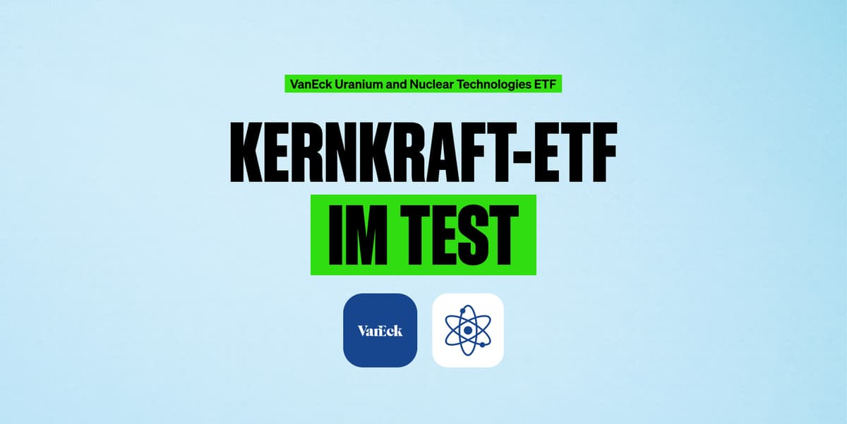 VanEck Uranium and Nuclear Technologies ETF: Kernkraft-ETF im Test